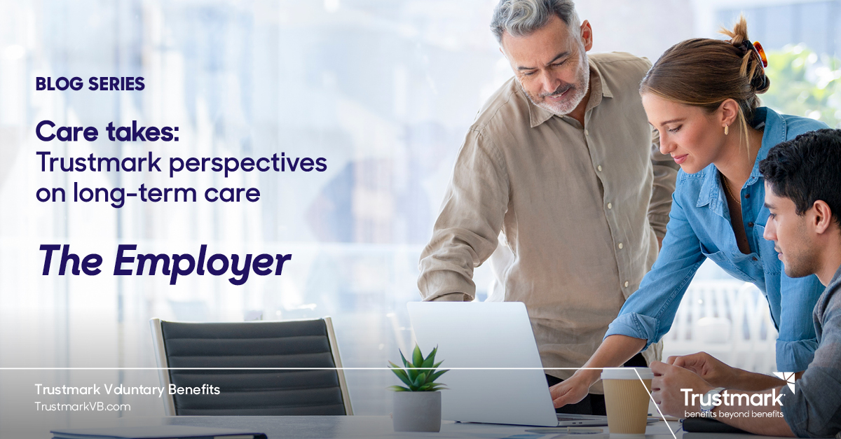 Care takes: The Employer | Trustmark Voluntary Benefits